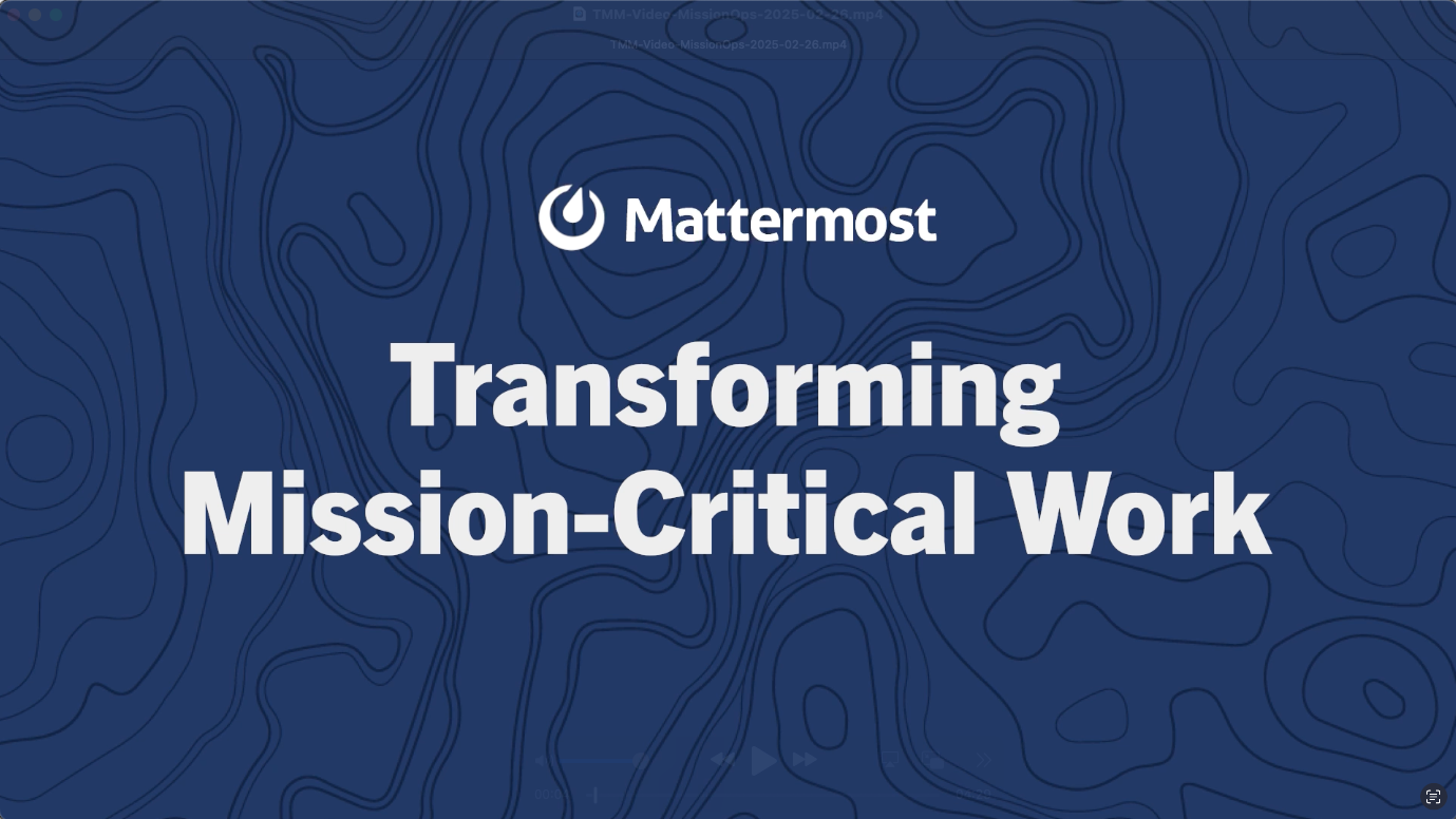 Transforming Mission-Critical Work with Mattermost